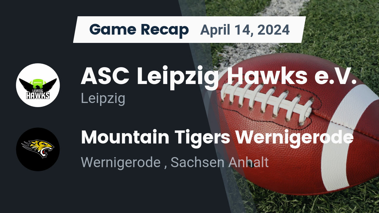 Recap: ASC Leipzig Hawks e.V. vs. Mountain Tigers Wernigerode 2024 - ASC Leipzig Hawks e ...