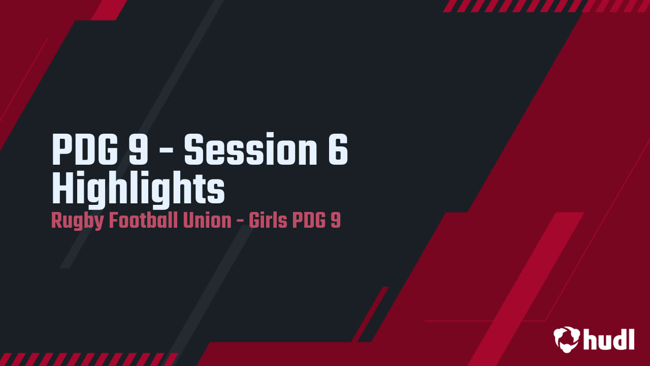 PDG 9 - Session 6 Highlights - RFU highlights - Hudl