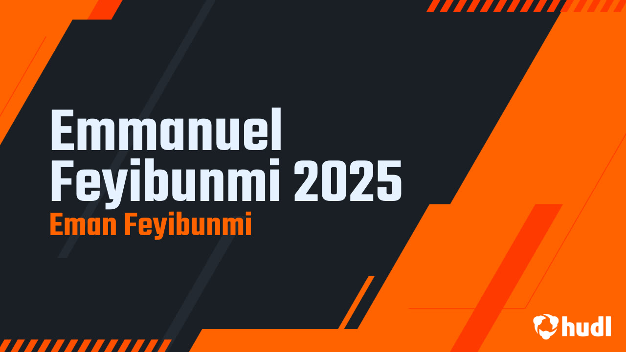 Emmanuel Feyibunmi 2025 - Eman Feyibunmi highlights - Hudl